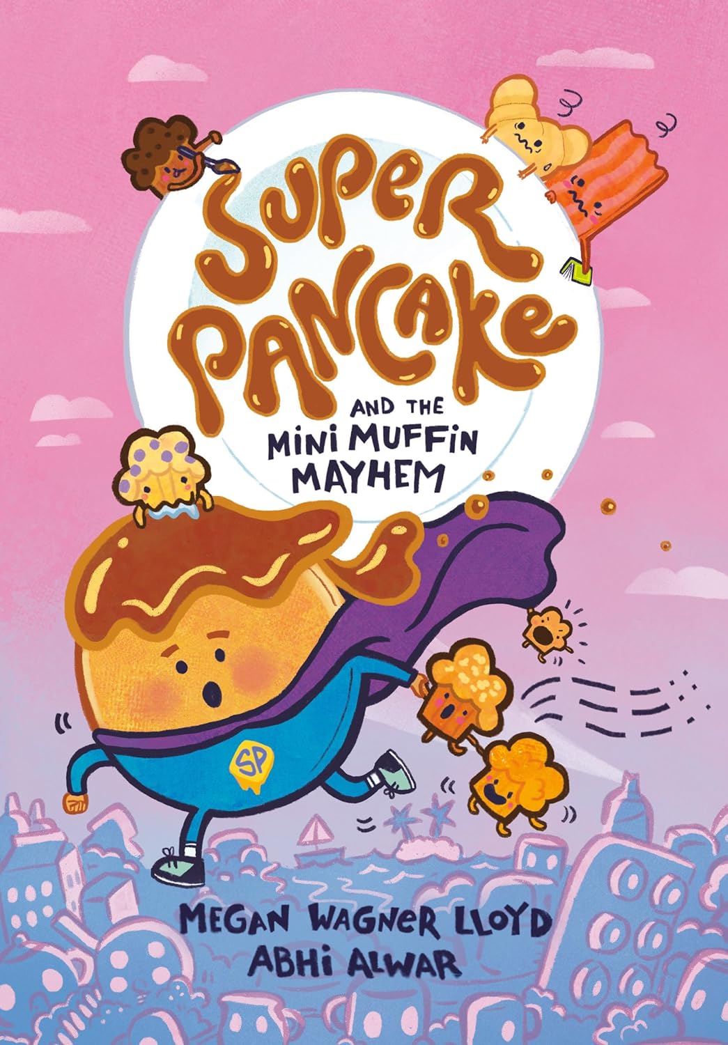 Super Pancake and the Mini Muffin Mayhem – MEGAN WAGNER LLOYD